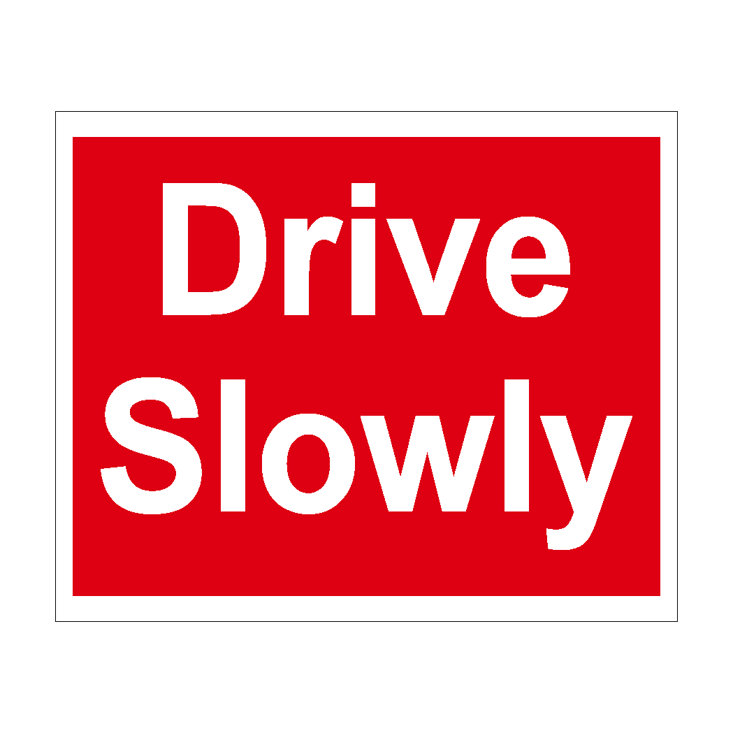 Drive Slowly – Mac Safety Signs